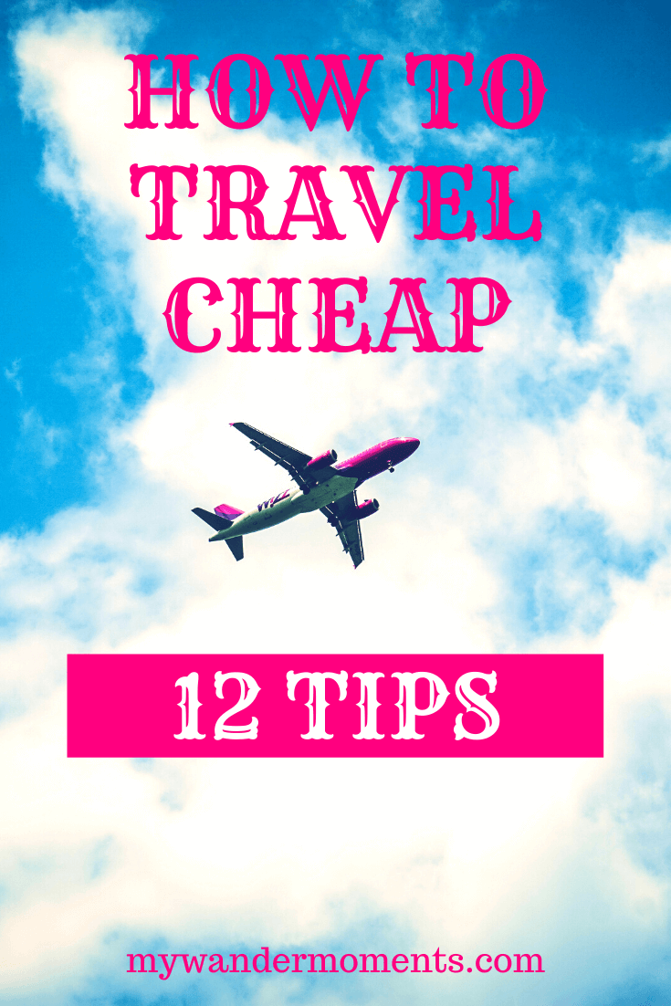 12 Top Tips for Traveling Cheap • My Wander Moments